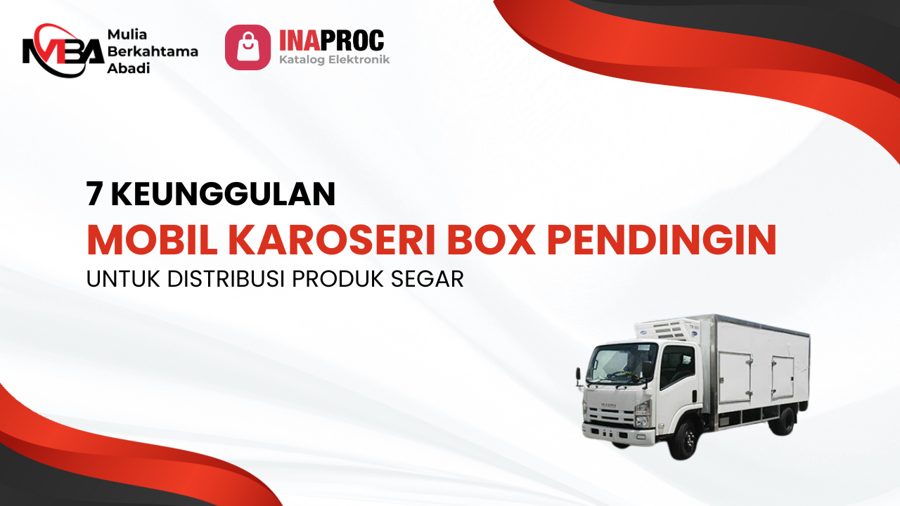 7 Keunggulan Mobil Karoseri Box Pendingin Terbaik