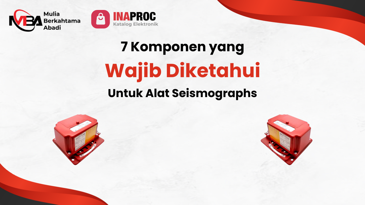7 Komponen Alat Seismographs Terlengkap